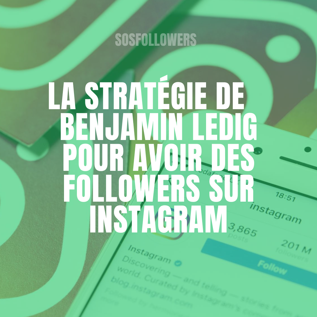 La Stratégie de Benjamin Ledig sur Instagram