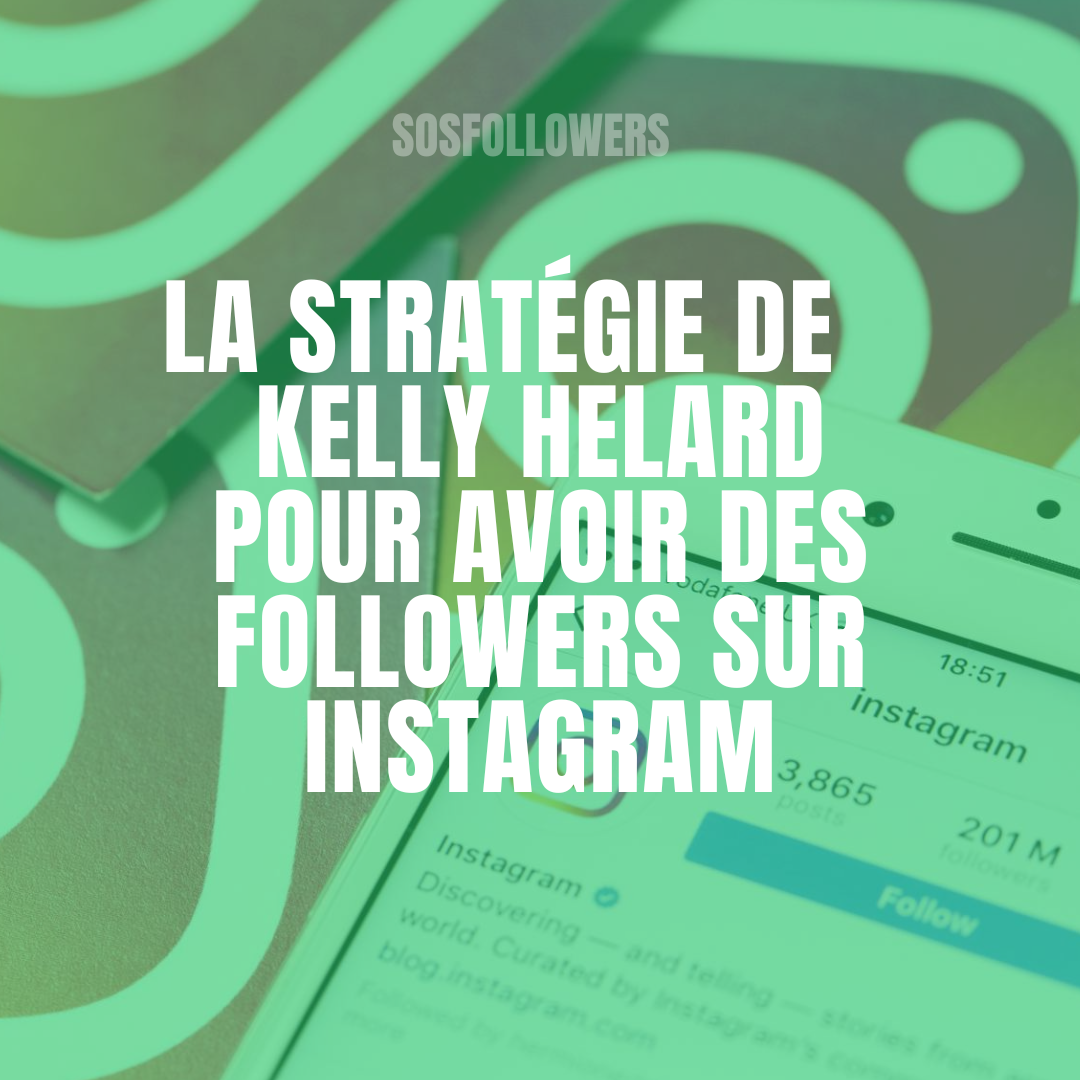 La Stratégie de Kelly Helard sur Instagram
