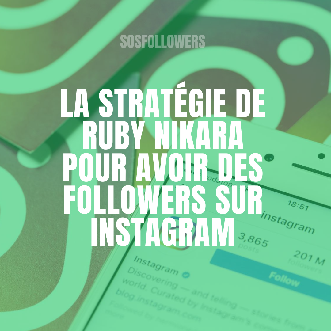 La Stratégie de Ruby Nikara sur Instagram